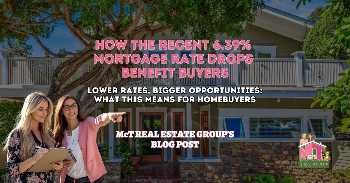 How the Recent 6.39% Mortgage Rate Drops Benefit Buyers